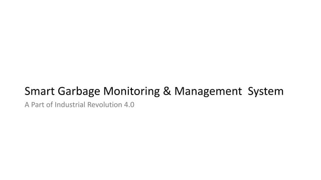 Smart Garbage Monitoring & Management System | PPTX Smart Garbage Monitoring & Management System | PPTX