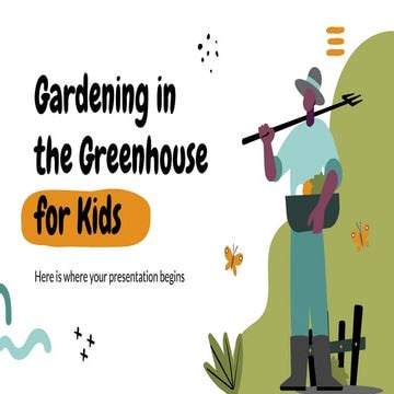 Gardening in the Greenhouse for Kids by Slidesgo.pptx