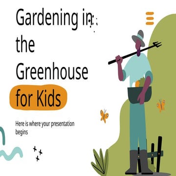 Gardening in the Greenhouse for Kids by Slidesgo.pptx