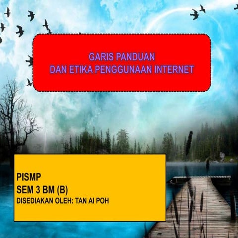 Garis panduan dan etika penggunaan internet (tan ai poh) | PPTX