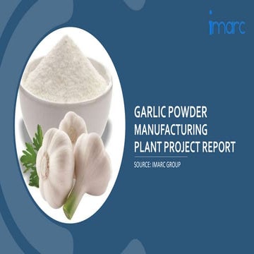 Garlic Powder Manufacturing Plant Project Report.pptx