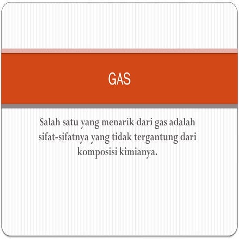 Salah satu yang menarik dari gas adalah sifat-sifatnya yang tidak ...