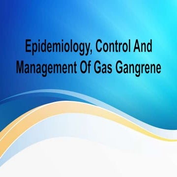 Epidemiology ,control and management of gas gangrene | PPTX