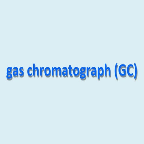 gas chromatograph (GC).pptx