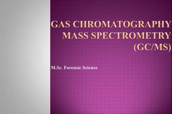 Gas chromatography mass spectrometry (GC-MS) | PPTX