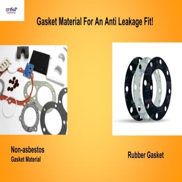 Gasket material for an anti leakage fit! | PPTX