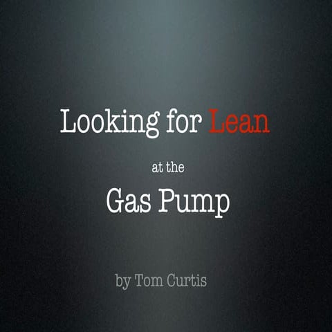 Looking for Lean at the Gas Pump | PPT