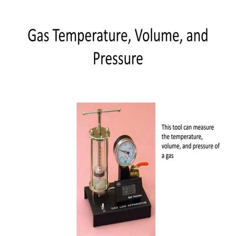 Gas Temperature Volume and Pressure.ppt
