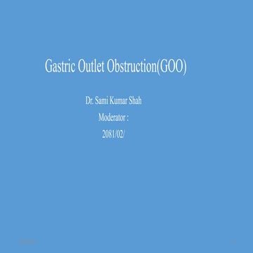 Gastric Outlet Obstruction(GOO) BY DR SAMI KUMAR SHAH.pptx