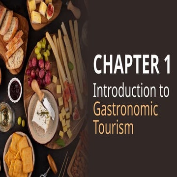Chapter 1 - Introduction to Gastronomic Tourism | PPTX