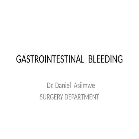 GASTROINTESTINAL BLEEDING by Dr.Asiimwe pptx. | PPT