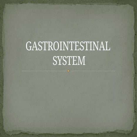 GASTRO INTESTINAL SYSTEM OVERVIEW .pptx