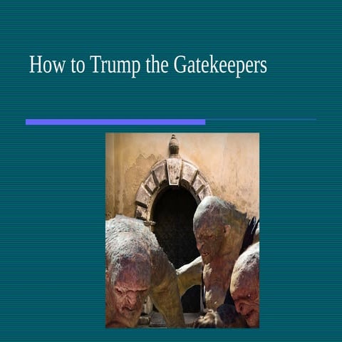 How to Trump the Gatekeeper | PPT