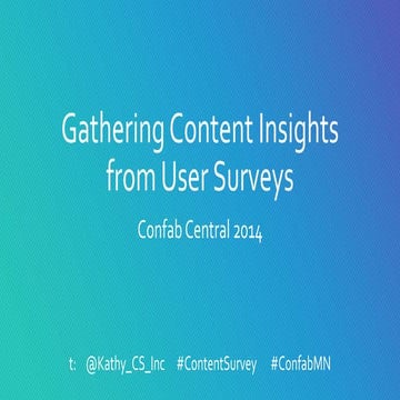 Gathering content insights from user surveys confab2014 | PPT