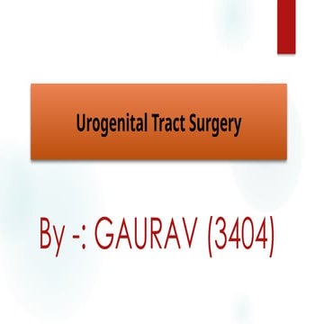 GAURAV (3404)Urogenital Tract Surgery.pptx