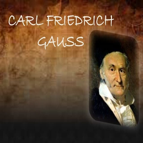 DESCRUBIMIENTOS MATEMATICOS CARL GAUSS Y SU OBRA MAESTRA. | PPTX