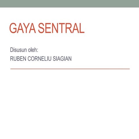Gaya sentral ruben siagian.pptx