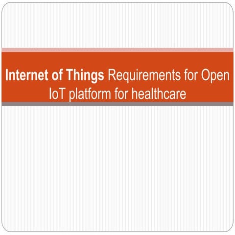 IoTHealthcare Model using an Open IoT Platform | PPT