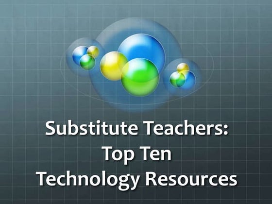 Substitute Teachers: Top Ten Technology Resources | PPT