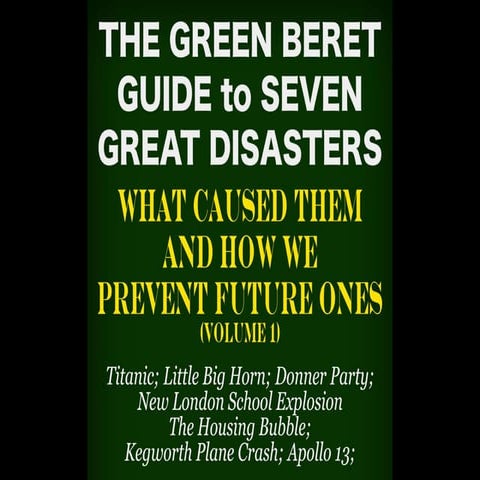 The Green Beret Guide to Seven Great Disasters (Volume 1) | PPTX
