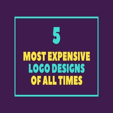 5 Most Expensive Logo Design Of All Times | PPT
