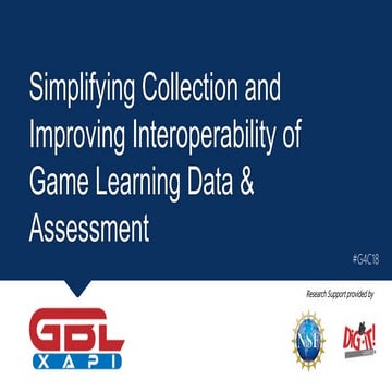 Simplifying Collection and Improving Interoperability of Game Learning Data & Assessment | PPTX
