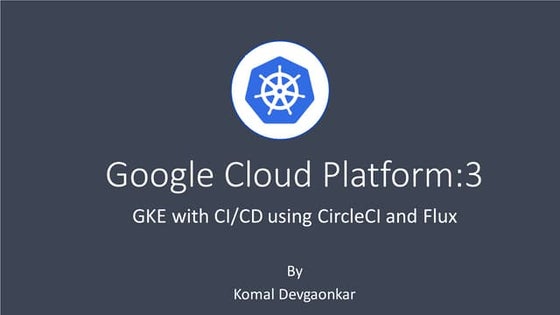 Google kubernetes Engine with Google CI/CD Implementation | PPTX ...