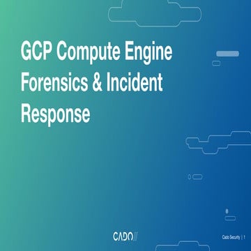 GCP Compute Engine Forensics & Incident Response | PPT