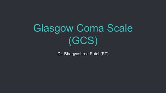 Gcs( GLASGOW COMA SCALE) | PPTX | Death, Injury, or Military Conflict | Sensitive Topics