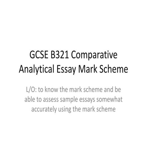 Gcse b321 comparative analytical essay mark scheme | PPTX | Educational Assessment | Education