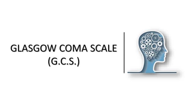 Gcs( GLASGOW COMA SCALE) | PPTX