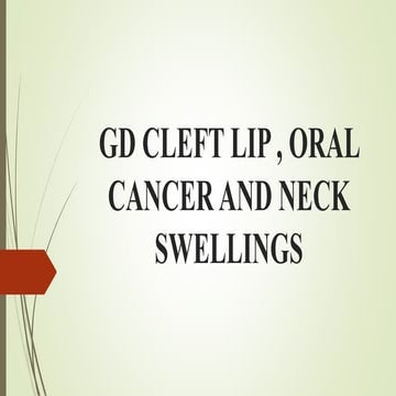 GD CLEFT LIP , ORAL CANCER AND NECK SWELLINGS.pptx