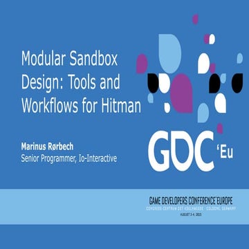 [GDC] Modular Sandbox Design - Tools and Workflows for Hitman (Marinus ...