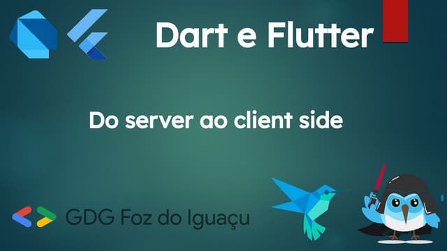 Dart e Flutter do Server ao Client Side | PPT Dart e Flutter do Server ao Client Side | PPT