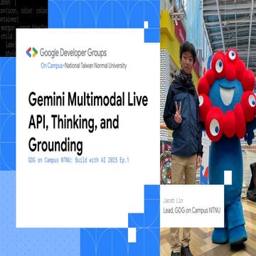 GDG on Campus NTNU - Build with AI 2025 Ep.1 - Gemini Multimodal Live API, Thinking, and ...