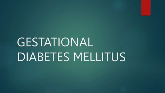 Gestational diabetes mellitus | PPTX