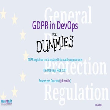 DevOpsDaysRiga 2017: Edward van Deursen - GDPR in DevOps for Dummies | PDF
