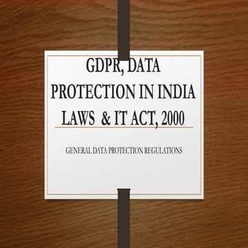 GDPR, DATA PROTECTION IN INDIA, IT ACT, 2000 | PPTX