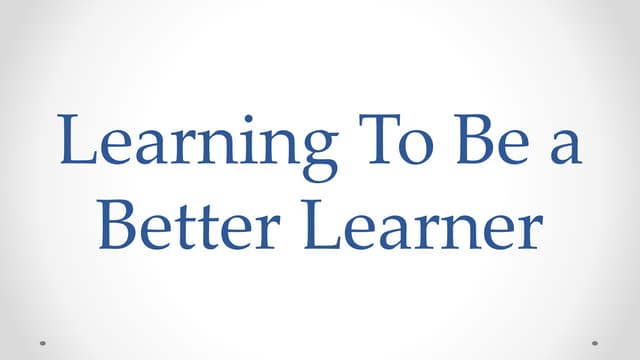 Learning to be a better learner.pptx