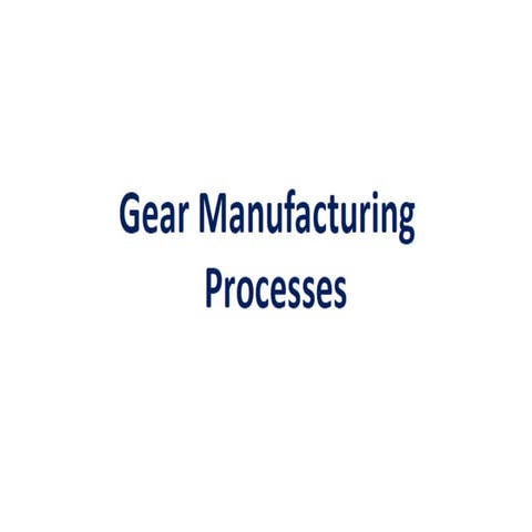 Gear manufacturing | PPTX