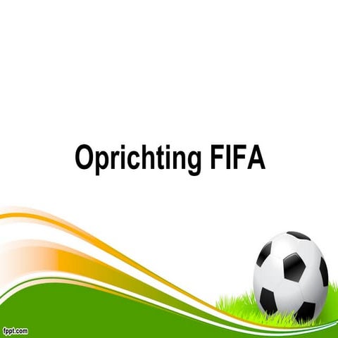 Gebeurtenis Oprichting FIFA | PPT | Soccer | Sports