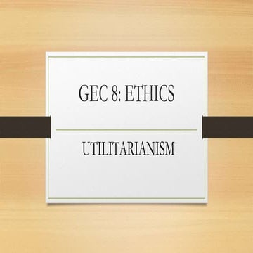 GEC 8- ETHICS wEEK 2 - Utilitarianism.pptx