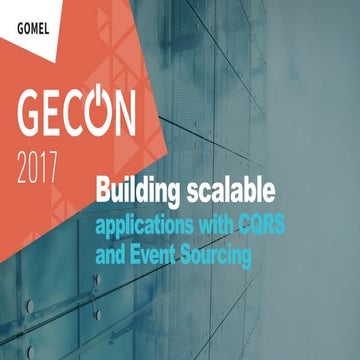 GECon2017_Building scalable application with cqrs and event sourcing (a. harshkalep) | PPT