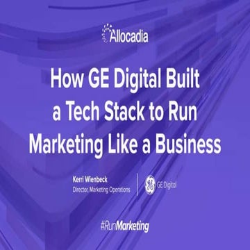 [Presentation] How GE Built a Tech Stack to Run Marketing Like a ...