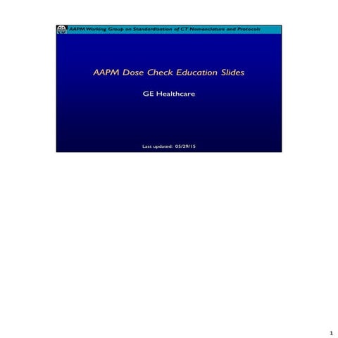 AAPM Dose Check Educational Slides GEDoseCheckEducationSlides.pdf