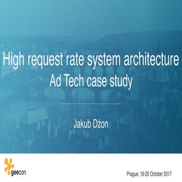 High request rate system architecture - Ad Tech case study @GeeCON 2017 ...