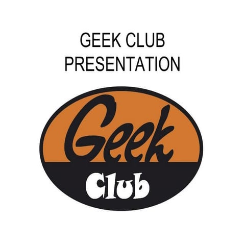 Geek club presentation | PPT