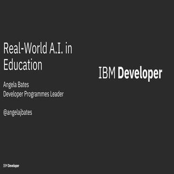 Real World Artificial Intelligence in Education - IBM Angela Bates | PDF