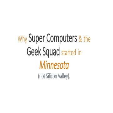 Why Super Computers & the Geek Squad were started in Minnesota (and not ...