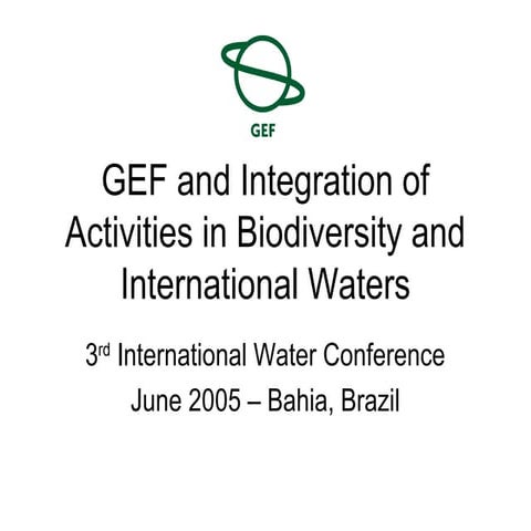 GEF and Integration of Activities in Biodiversity and International ...